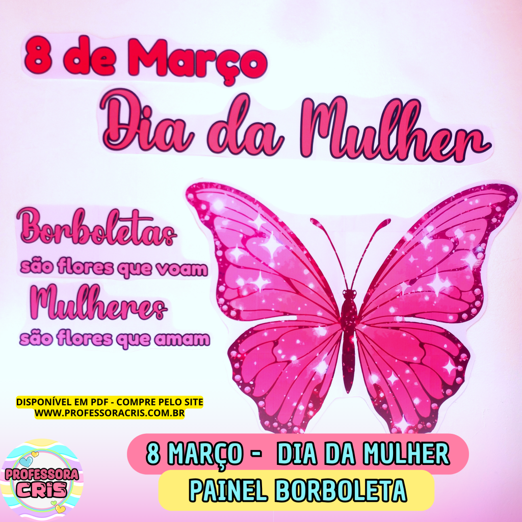Painel Dia da Mulher – borboleta – Professora Cris – Ensinando com carinho Painel Dia da Mulher – borboleta – Professora Cris – Ensinando com carinho